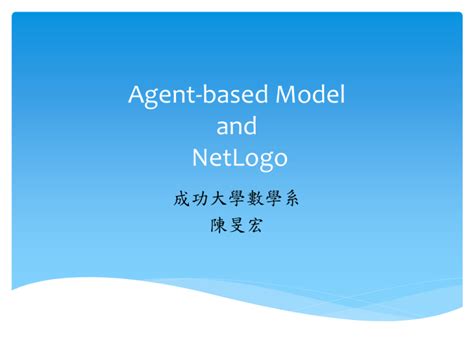 Agent Based Model And NetLogo Presentation