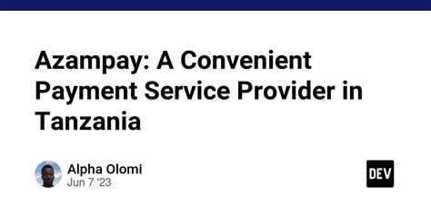 azampay a convenient payment service provider in tanzania dev community