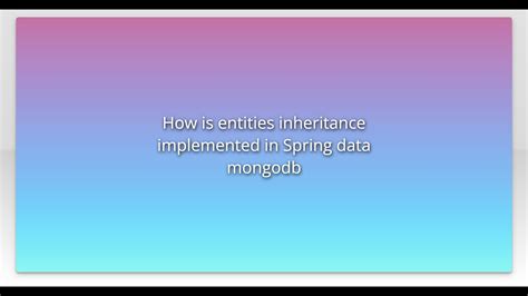 How Is Entities Inheritance Implemented In Spring Data Mongodb Youtube