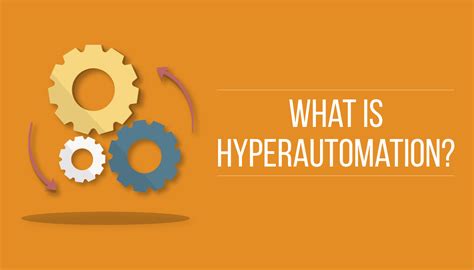 Moving Beyond Rpa To Deliver Hyperautomation