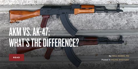 AKM Vs AK Whats The Difference The Armory Life Forum