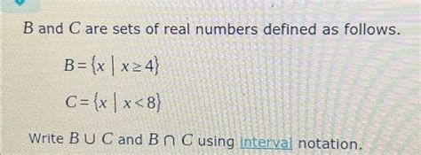 Solved B ﻿and C ﻿are Sets Of Real Numbers Defined As