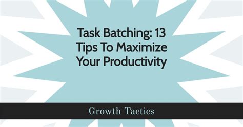 Task Batching 13 Tips To Maximize Your Productivity
