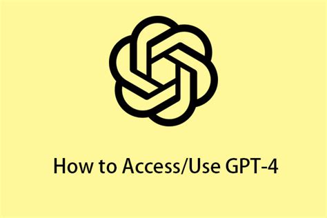 what is gpt 4 how to access use gpt 4 for free on chatgpt minitool