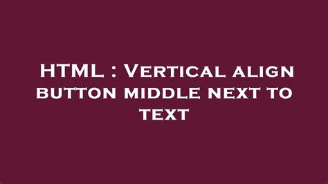 Html Vertical Align Button Middle Next To Text Youtube