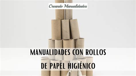 Manualidades con Rollos de Papel Higiénico Manualidades con Rollos de Papel Higiénico
