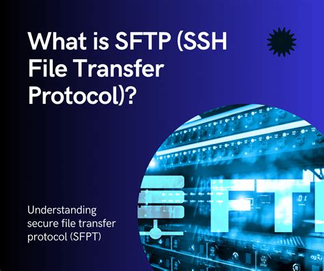 Ssh Vs Ftp Vs Sftp Understanding The Key Differences In Secure File