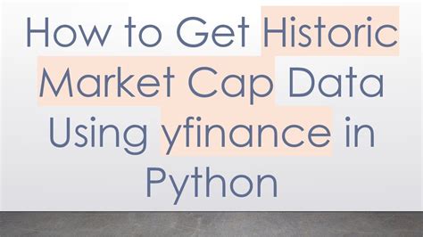 How To Get Historic Market Cap Data Using Yfinance In Python Youtube