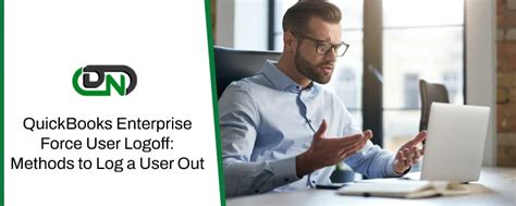 Quickbooks Enterprise Force User Logoff Methods To Log A User Out