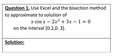 Solved Question 1 Use Excel And The Bisection Method To