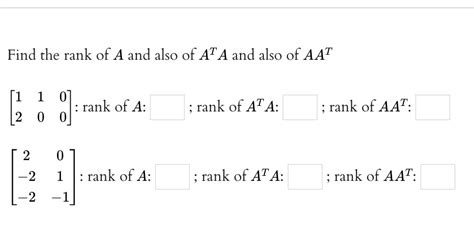 Solved Find The Rank Of A And Also Of Ata And Also Of Aat