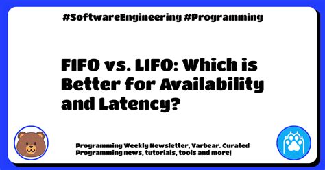 🐻 Programming Weekly 372 Fifo Vs Lifo Which Is Better For
