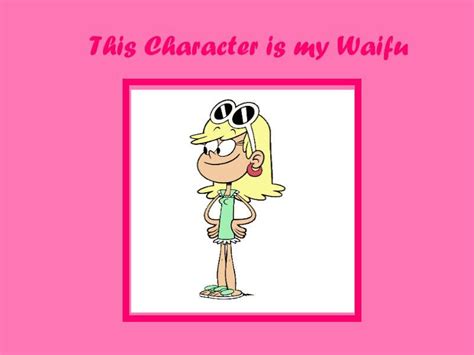 Leni Loud Is My Waifu By Cartoonfan2002 On Deviantart