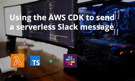 Using The Aws Cdk To Send A Serverless Slack Message By Dennis Okeeffe Dev Genius