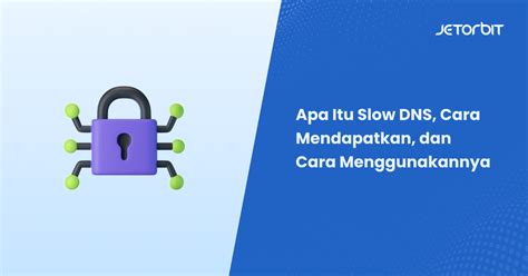 Apa Itu Slow Dns Cara Mendapatkan Dan Cara Menggunakan