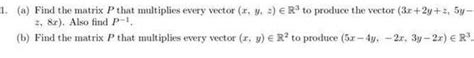 [answered] 1 A Find The Matrix P That Multiplies Every Vector R Y 2 R Kunduz