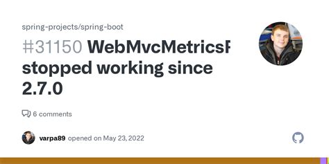webmvcmetricsfilter stopped working since 2 7 0 · issue 31150 · spring projects spring boot