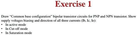 Solved Exercise 1 Draw Common Base Configuration Bipolar Transistor Circuits For Pnp And Npn