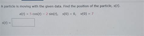 Solved A Particle Is Moving With The Given Data Find The