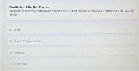Solved Pivottables ﻿filter Best Practicewhich Of The