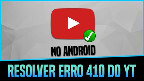 Como Resolver O Erro 410 Do Youtube No Android 2018 Youtube