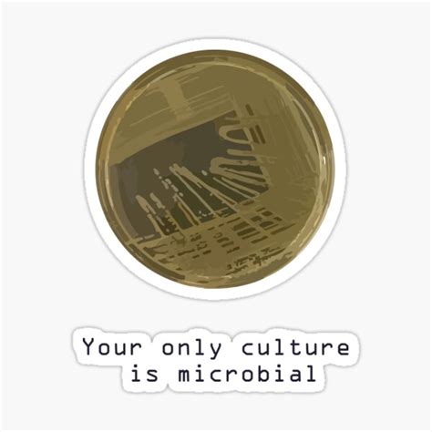 Your Only Culture Is Microbial Sticker By Balmut Redbubble