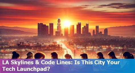 Is Los Angeles The Best City To Start Your Coding Bootcamp Journey