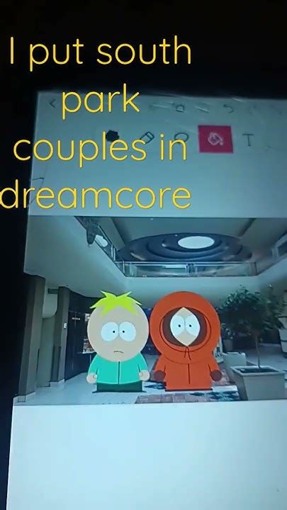 I Put South Park Couples In Dream Core Youtube