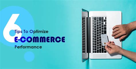 6 Tips To Optimize E Commerce Performance