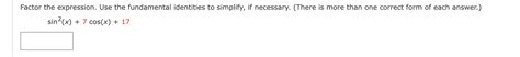 Solved Factor The Expression Use The Fundamental Identities Chegg Com