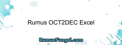 Fungsi Dan Contoh Rumus Oct2dec Pada Excel Infofungsi