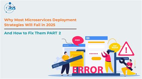 Why Most Microservices Deployment Strategies Will Fail In 2025 And How To Fix Them Part 2