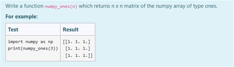 Solved Write A Function Numpy Ones N Which Returns N X N Chegg