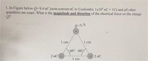 Solved 1 In Figure Below Q 9 4nC Note Convert NC To Chegg Com