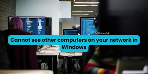 Cannot See Other Computers On My Network In Windows