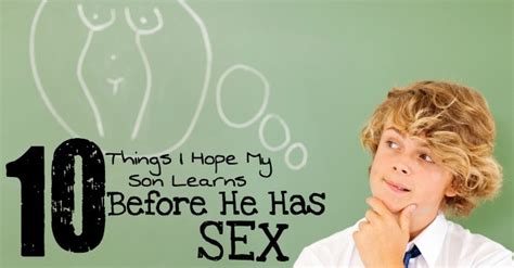 Things I Hope My Son Learns Before He Has Sex