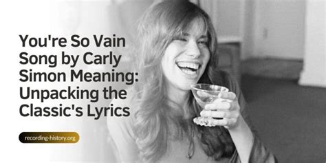 Youre So Vain Song By Carly Simon Meaning Unpacking The Classics Lyrics Song Lyrics And Facts