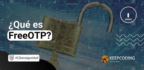 ¿qué es freeotp [2025] keepcoding bootcamps