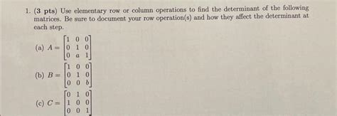 Solved 1 3pts Use Elementary Row Or Column Operations To