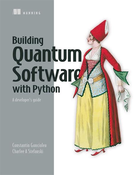 Building Quantum Software In Python A Developers Guide 9781633437630