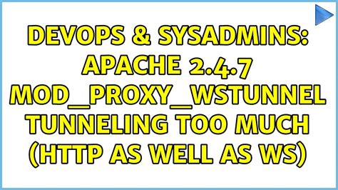 Devops And Sysadmins Apache 247 Modproxywstunnel Tunneling Too Much As Well As Ws