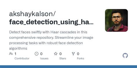 Github Akshaykalsonfacedetectionusinghaarcascades Detect Faces Swiftly With Haar Cascades