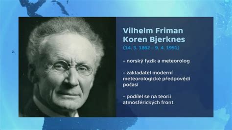 Vilhelm Bjerknes Meteorolog Který šarlatánství Přetvořil Na Vědu