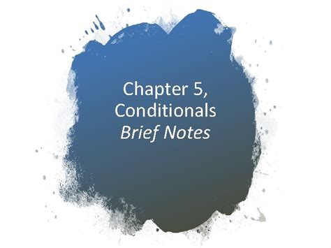 Chapter 5 Conditionals Brief Notes Purpose Of Chapter