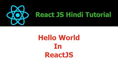 Reactjs Hindi Tutorial 9 Hello World Program In Reactjs Hindi Youtube