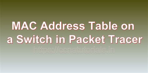 mac address table entries on a switch in packet tracer ccna tutorials
