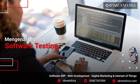 Sofware Testing Pengertian Tujuan Prinsip Dan Manfaat Idmetafora
