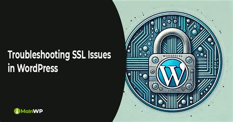 Troubleshooting Ssl Issues In Wordpress A Comprehensive Guide Mainwp