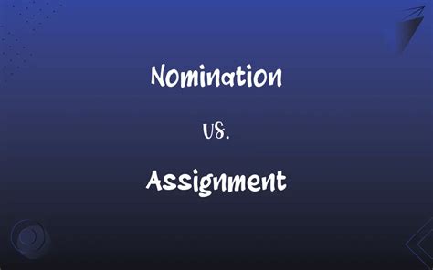 Nomination Vs Assignment Whats The Difference