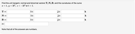 Solved Find The Unit Tangent Normal And Binormal Vectors Chegg